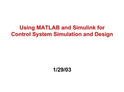 Using MATLAB And Simulink For Control System Simulation And