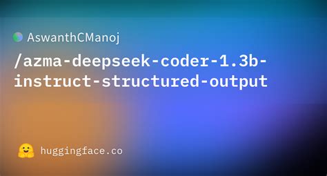 Aswanthcmanojazma Deepseek Coder 13b Instruct Structured Output