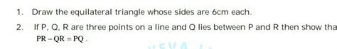 Draw The Equilateral Triangle Whose Sides Are 6 Cm Each If P Q R Are
