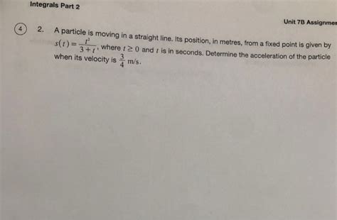 solved integrals part 2 unit 7b assignmer 4 2 a particle is
