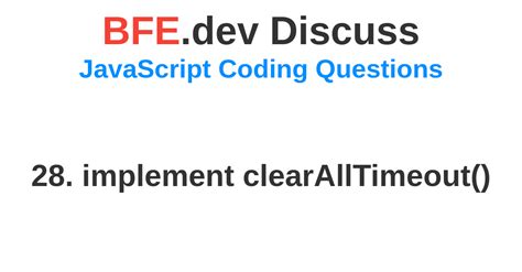 discussion for 28 implement clearalltimeout bfe dev