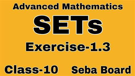 Advanced Maths Class 10 Exercise 13 Chapter 1 Seba Board English Medium Achievers