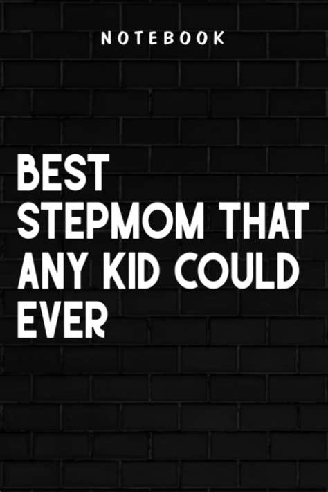 Buy Stepmom That Any Kid Could Best Stepmom That Any Kid Could Ever Be Stuck With Graphic