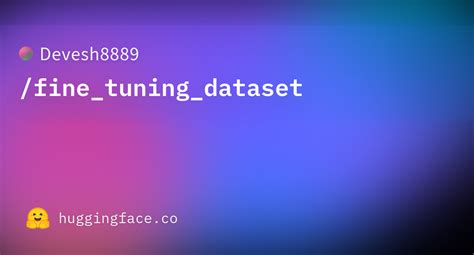 Devesh Fine Tuning Dataset Datasets At Hugging Face