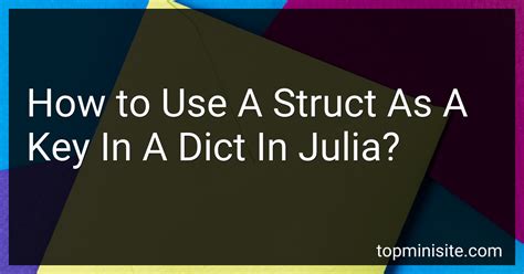 How To Use A Struct As A Key In A Dict In Julia In 2025