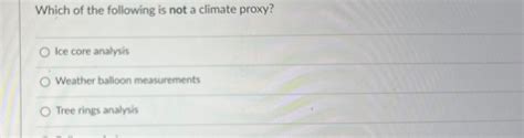 Solved Which Of The Following Is Not A Climate Proxyice