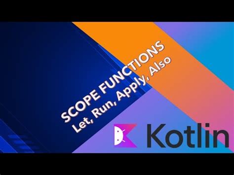 Scope Functions en Kotlin Cómo Usar run apply also y let en tus Proyectos YouTube