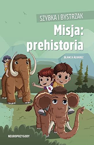 Szybka i Bystrzak Misja prehistoria by Blanca Álvarez Goodreads