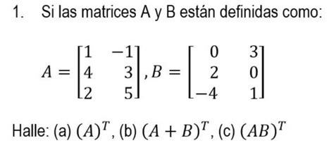 Solved If Matrix A Nd B Are Defined As Find A B And Chegg