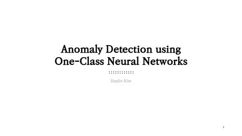 Anomaly Detection Using One Class Neural Networks Ocnn Pdf Computing Technology And Computing