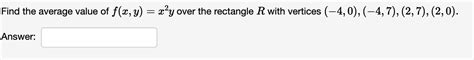 Solved Find The Average Value Of Fxyx2y Over The