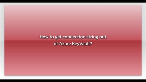 how to get connection string out of azure keyvault youtube