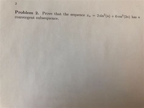 solved 2 problem 2 prove that the sequence n 2 sin3 n 6