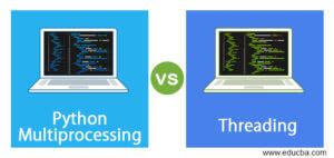 Python Multiprocessing Vs Threading Top 8 Differences You Should Know