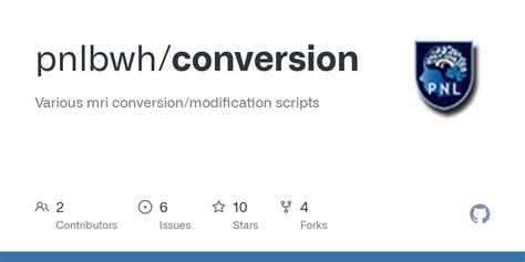 Github Pnlbwhconversion Various Mri Conversionmodification Scripts