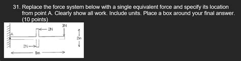 Solved 31 Replace The Force System Below With A Single Chegg Com