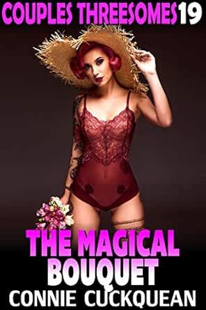 The Magical Bouquet Couples Threesomes 19 Ffm Threesome Bdsm Erotica