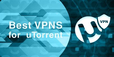 5 Best UTorrent VPNs In 2025 Hide Your IP On UTorrent