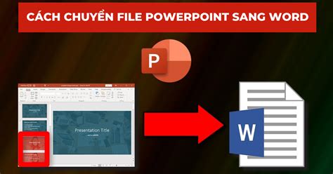 Cách Chuyển Powerpoint Sang Word Nhanh đơn Giản Nhất