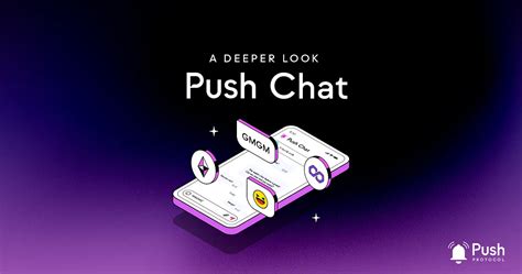 Were Still Pushing A Deeper Look Into Push Chat Push The