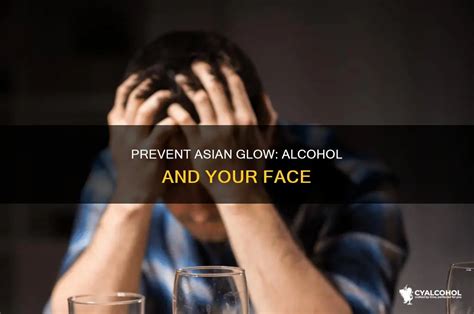 Prevent Asian Glow Alcohol And Your Face Cyalcohol