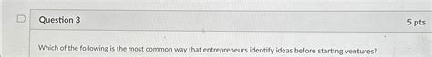 Solved Question 35 ﻿ptsWhich of the following is the most | Chegg.com