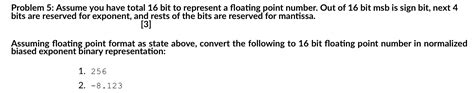 Solved Problem 5 Assume You Have Total 16 Bit To Represent