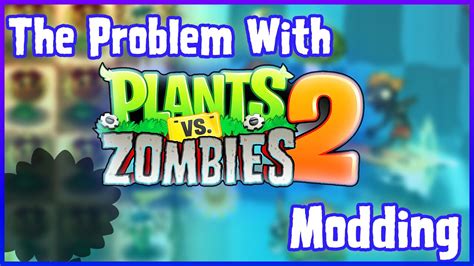 the problem with pvz2 modding design analysis youtube