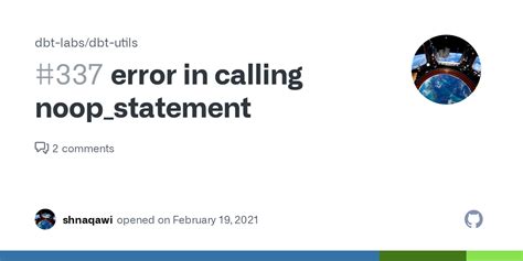 error in calling noop statement · issue 337 · dbt labs dbt utils · github
