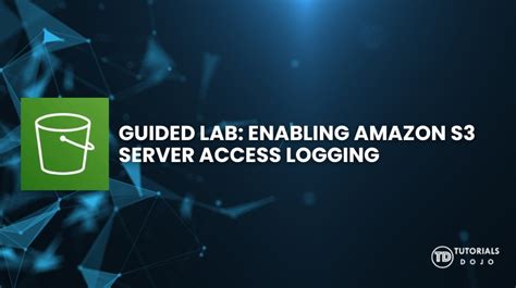 Guided Lab Enabling Amazon S3 Server Access Logging Tutorials Dojo