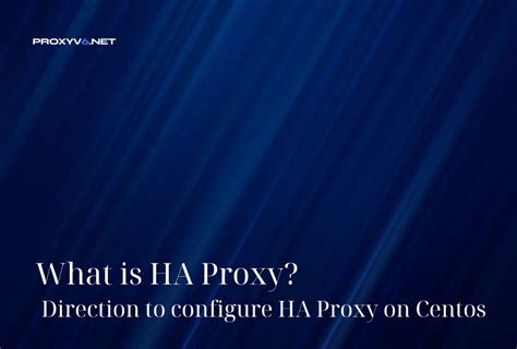 What Is Ha Proxy Direction To Configure Ha Proxy On Centos