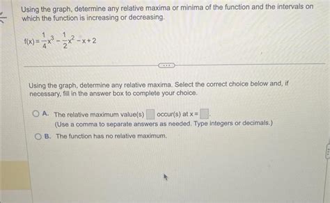 Solved Using The Graph Determine Any Relative Maxima Or