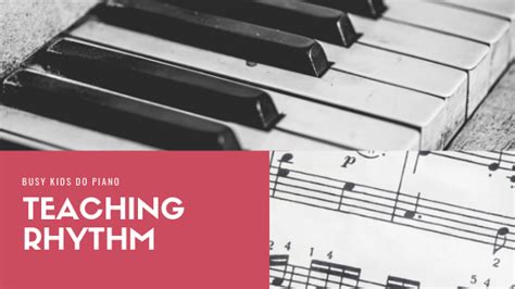 Teaching Rhythm To Piano Babes Busy People Piano