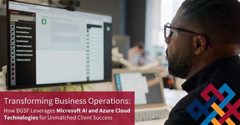 John Wayert On Linkedin Transforming Business Operations How Bgsf Leverages Microsoft Ai And…
