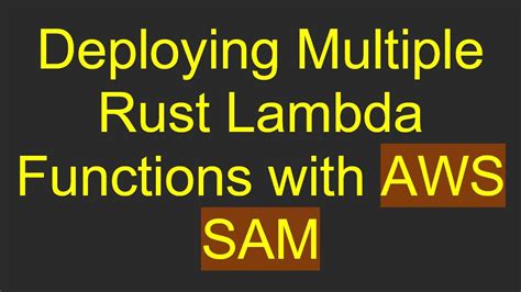 Deploying Multiple Rust Lambda Functions With Aws Sam Youtube