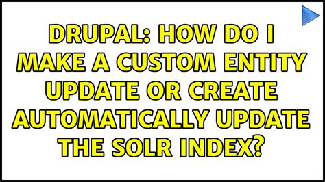 Drupal How Do I Make A Custom Entity Update Or Create Automatically