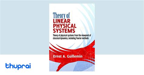Buy Theory Of Linear Physical Systems Theory Of Physical Systems From The Viewpoint Of