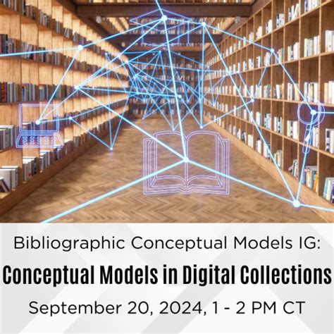 Bibliographic Conceptual Models Interest Group Hosts “conceptual Models