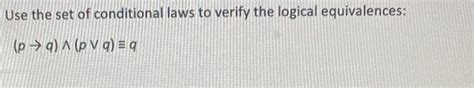 Solved Use The Set Of Conditional Laws To Verify The Logical Chegg Com