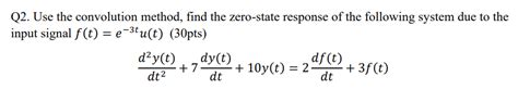 solved q2 use the convolution method find the zero state