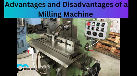 5 Advantages And Disadvantages Of Milling Machine