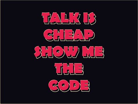 Talk Is Cheap Show Me The Code Graphic By Dudley Lawrence · Creative