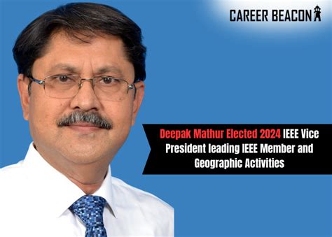Deepak Mathur Elected 2024 Ieee Vice President Leading Ieee Member And Geographic Activities