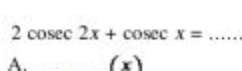 2cosec2x Cosecx …… Filo