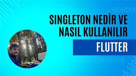 dart singleton nedir ve nasıl kullanılır youtube