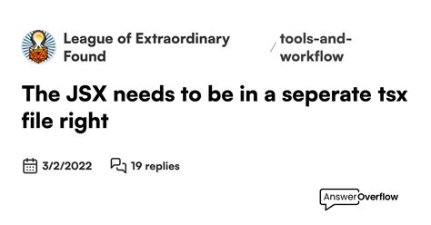 the jsx needs to be in a seperate ` tsx` file right league of