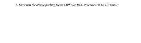 Solved Show That The Atomic Packing Factor Apf ﻿for Bcc