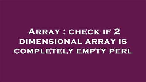 Array Check If 2 Dimensional Array Is Completely Empty Perl Youtube