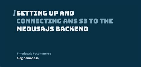 Step By Step Guide To Integrate Aws S3 With Medusajs Backend