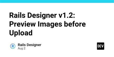 rails designer v1 2 preview images before upload dev community